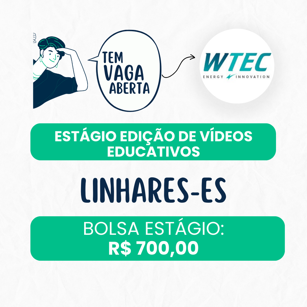 Vaga de Estágio Edição de Vídeos Educativos na WTEC Energy em Linhares/ES